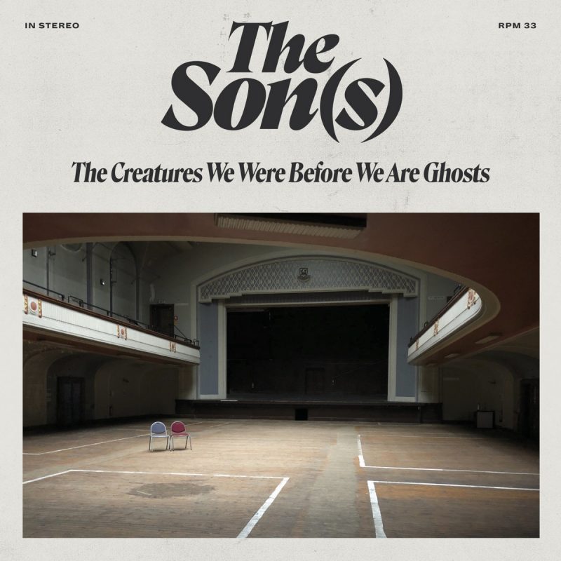 Album Review: The Son(s) – The Creatures We Were Before We Are Ghosts ...