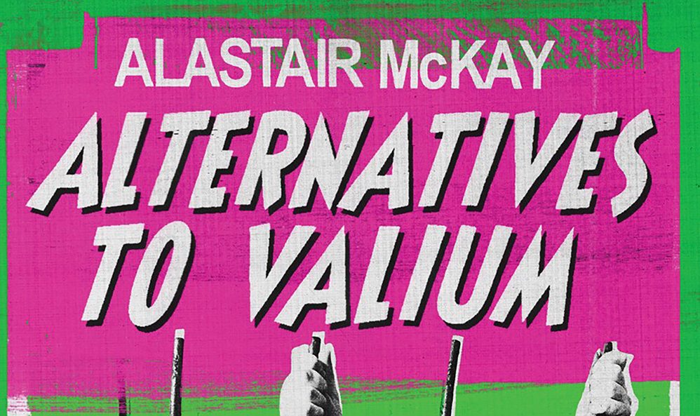 Book Review: Alternatives to Valium: How Punk Rock Saved a Shy Boy’s Life – Alastair McKay ...