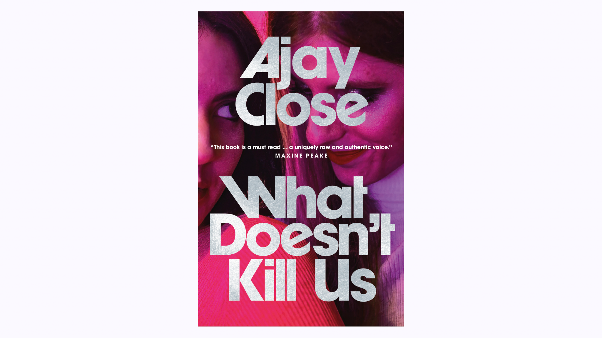 Ajay Close – What Doesn't Kill Us (book review) - SNACK: Music, film ...
